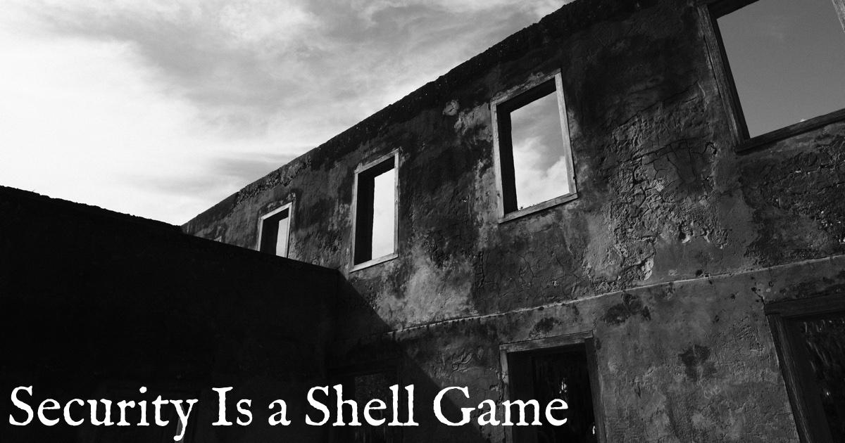 Security Is a Shell Game - Adam Caudill